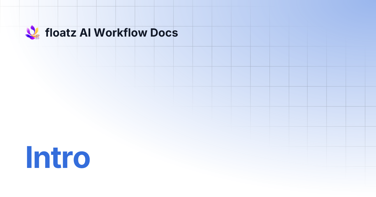 Intro | floatz AI Workflow Docs